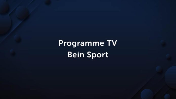 Programme TV beIN Sport en ce moment, ce soir et cette semaine