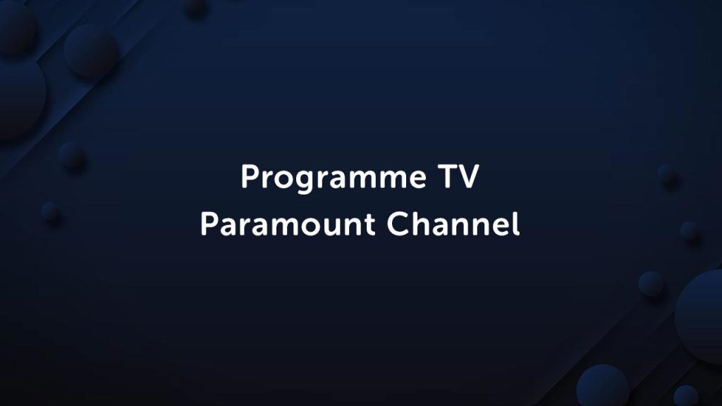 Programme TV Paramount Channel en ce moment, ce soir et cette semaine